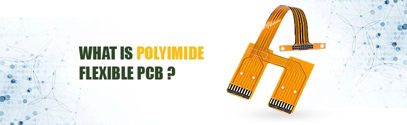 Polyimide Flexible PCB Fabrication - HIGHPCB | Polyimide PCB Manufacturers